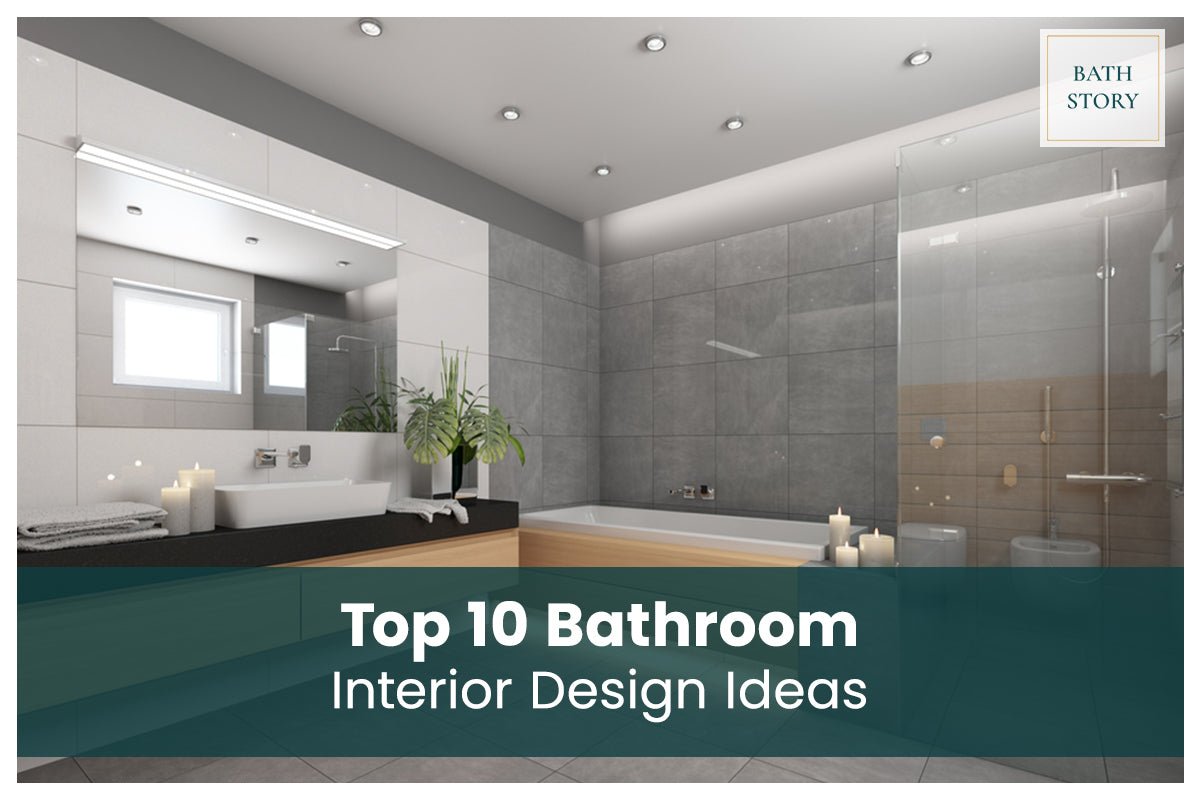 Bathroom Makeover-Top 10 Bathroom Interior Design Ideas – BathStory